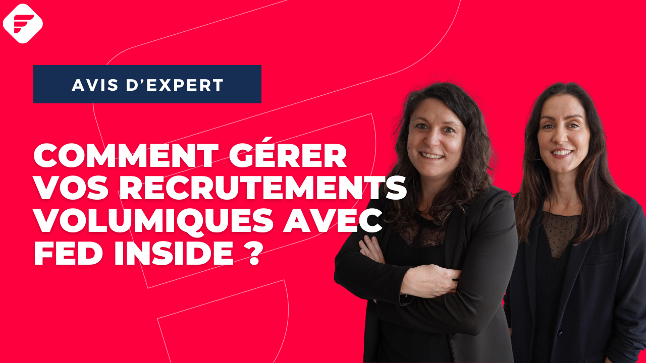 Comment gérer vos recrutements volumiques avec Fed Inside